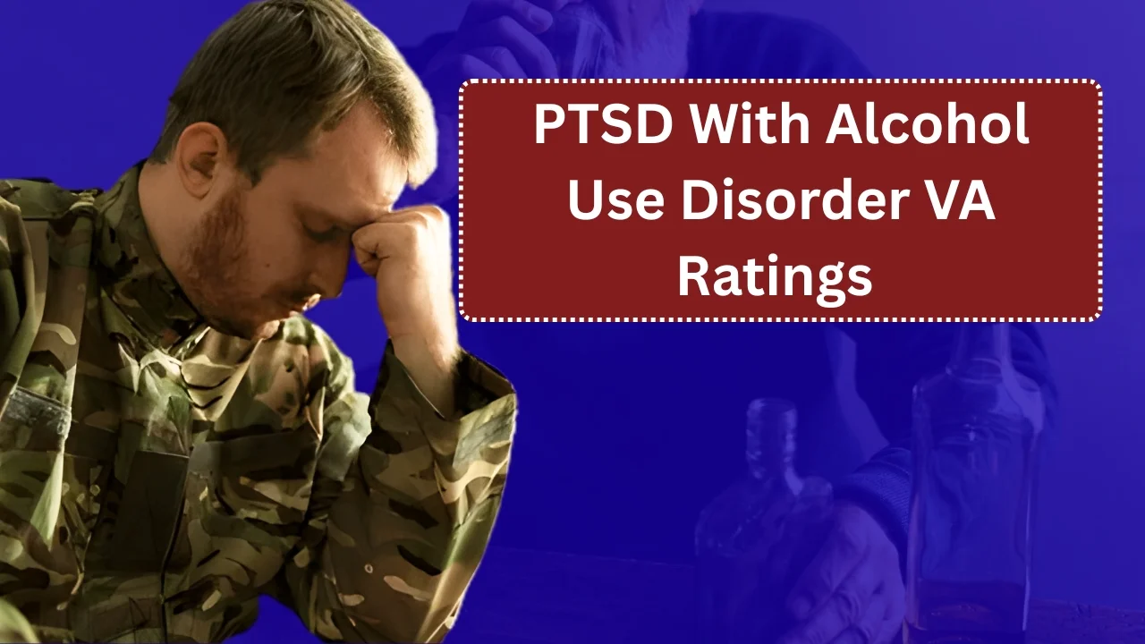 PTSD With Alcohol Use Disorder VA Ratings Explained: Eligibility ...